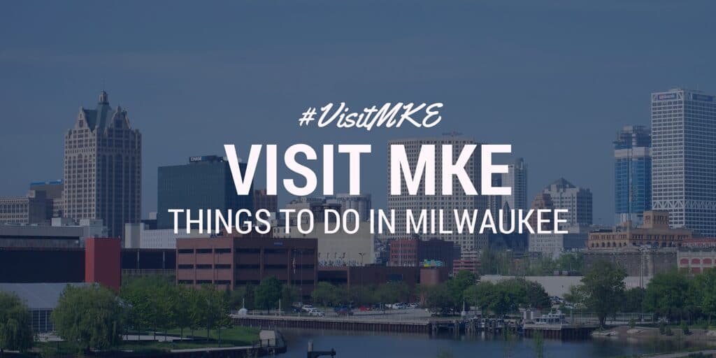 All the Best Things to Do in Milwaukee