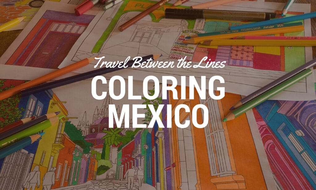 Coloring Mexico Adult Coloring Book: Original Book Photos
