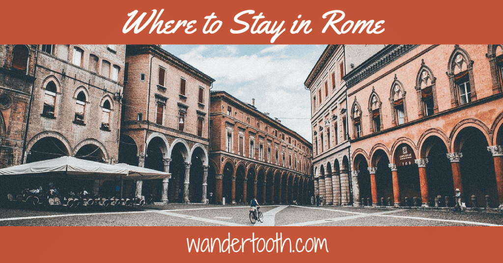 Where to Stay in Rome: Rome's Coolest Neighborhoods