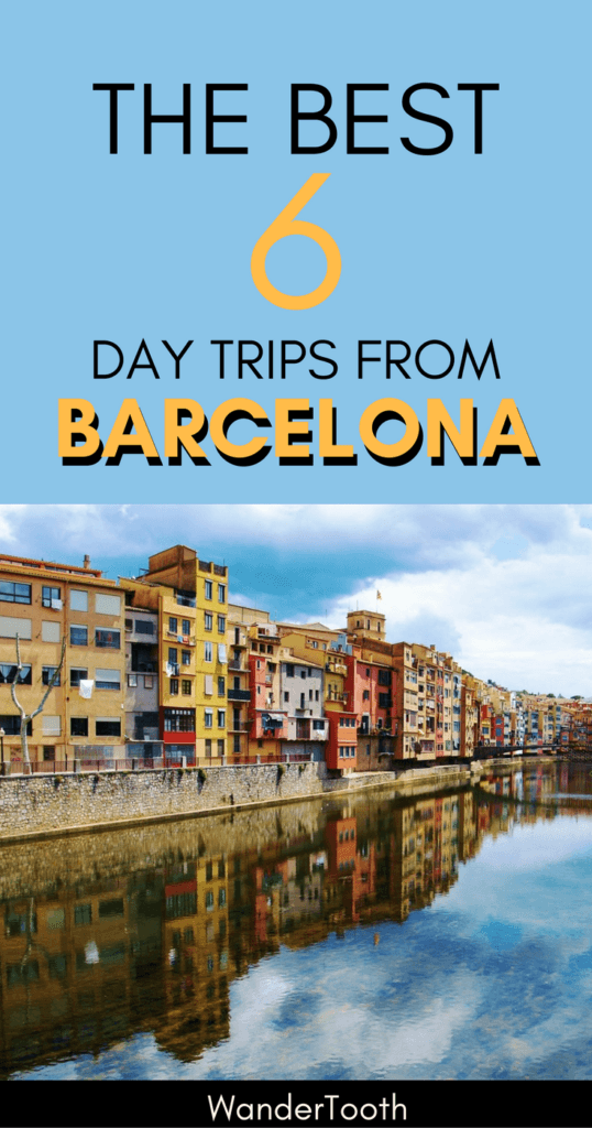 The 6 Best Day Trips from Barcelona: Barcelona Day Trips Recommendations and Tips