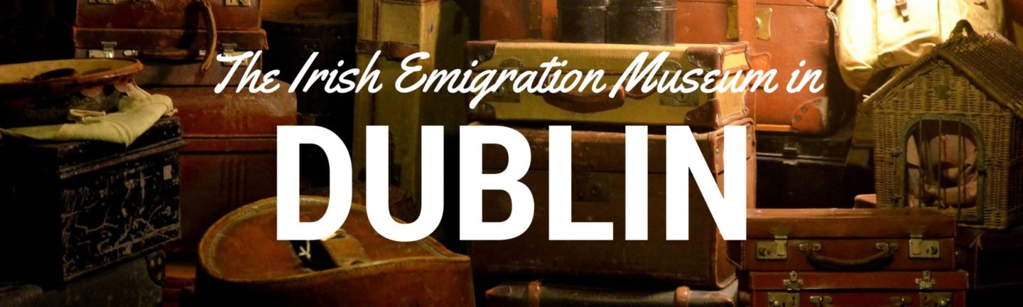 One of the Best Museums in Dublin: Visiting EPIC Irish Emigration Museum