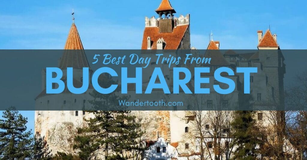 5 of the Best Day Trips from Bucharest (That You Should Definitely Try)