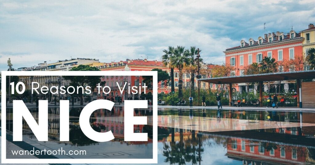 10 Reasons to Visit Nice France on Your Next Trip