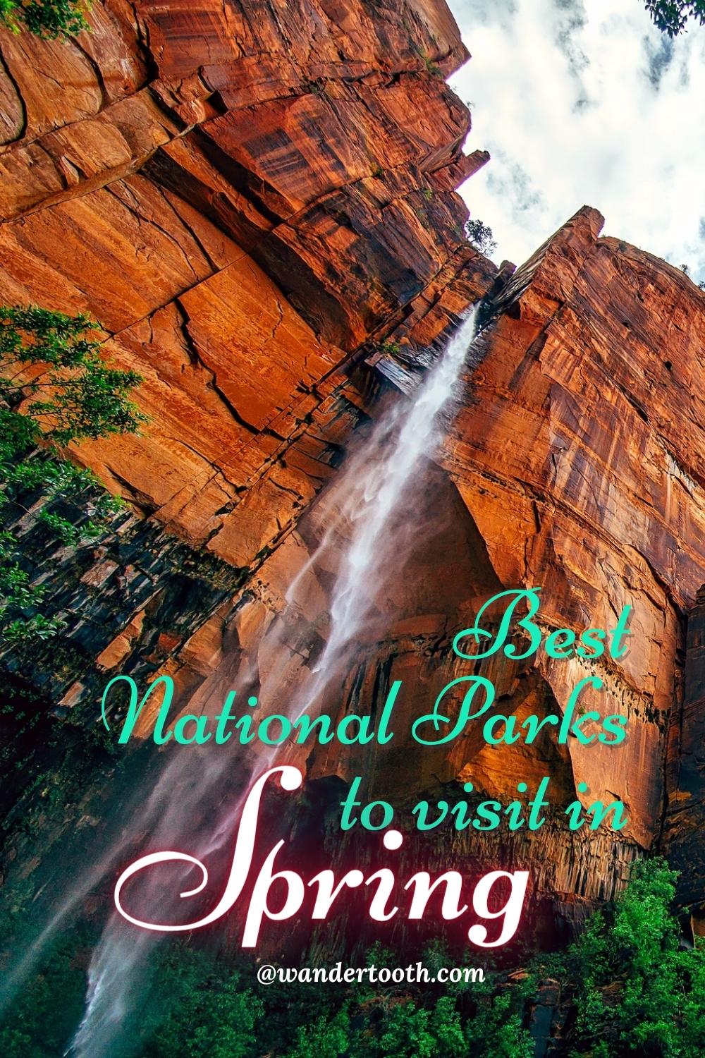 Best National Parks To Visit In Spring - Wandertooth Travel