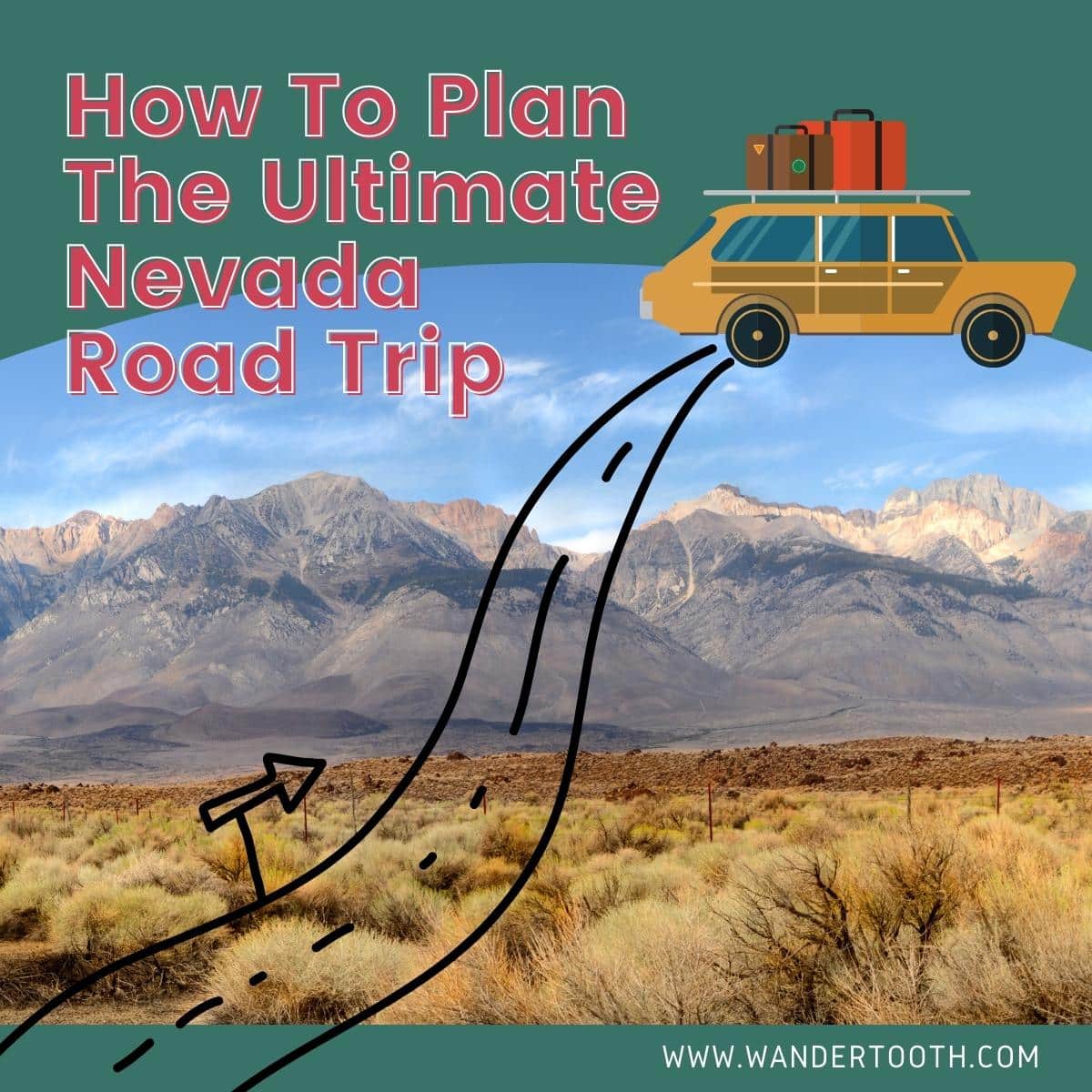 How To Plan The Ultimate Nevada Road Trip - Wandertooth Travel