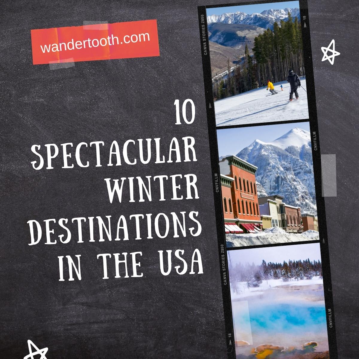 10+ Spectacular Winter Destinations in the USA - Wandertooth Travel